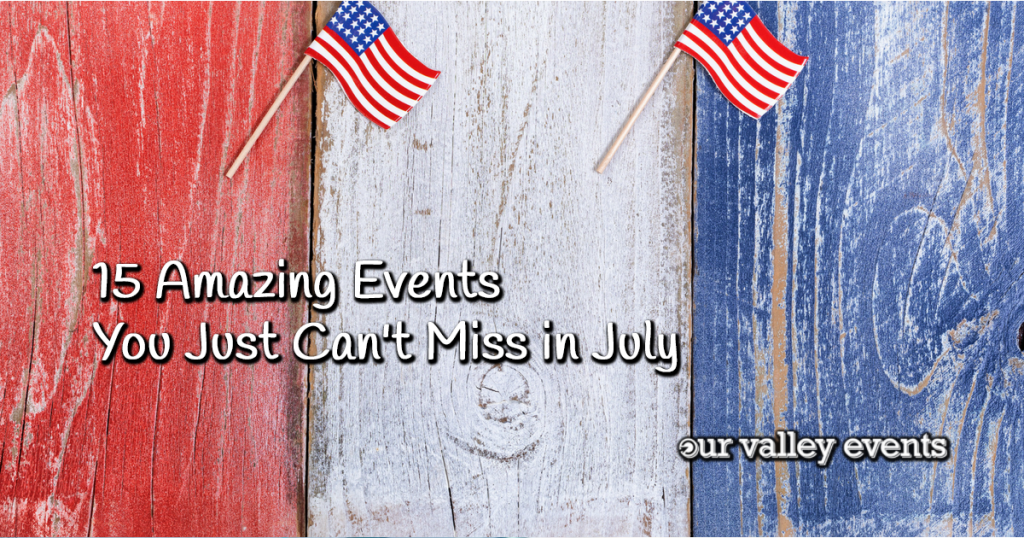 15 Amazing Events You Just Can't Miss in July (5 are FREE) | We Are ...